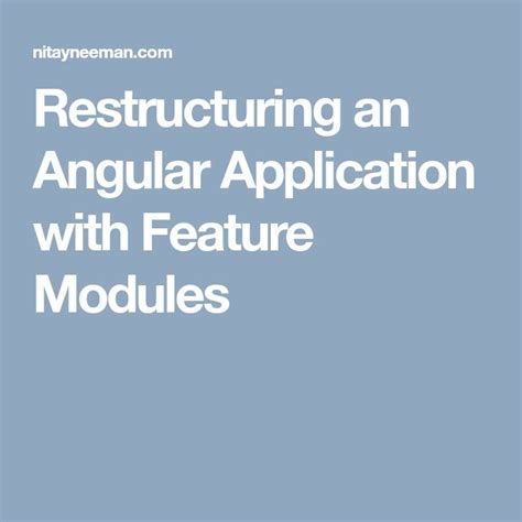 Restructuring An Angular Application With Feature Modules Angular Application Feature