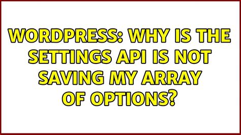 Wordpress Why Is The Settings Api Is Not Saving My Array Of Options