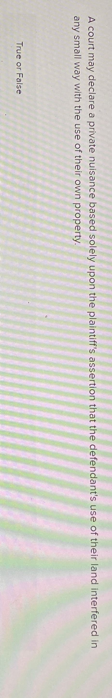 Solved A Court May Declare A Private Nuisance Based Solely