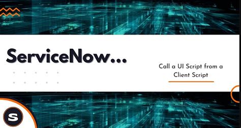 servicenow ui script how to call a ui script from a client script