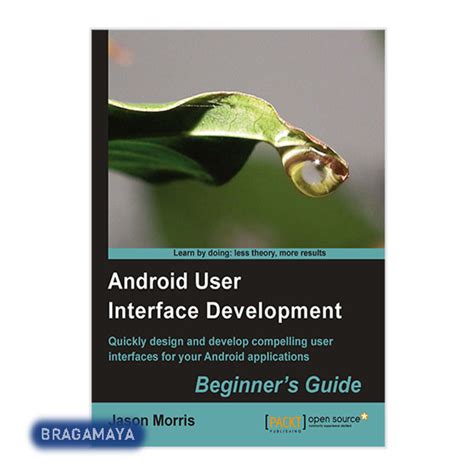 android user interface development beginner guide bragamaya