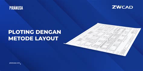 plotting dengan metode layout di zwcad pt piranti nusantara teknologi