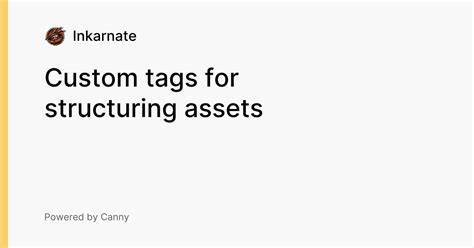 Custom Tags For Structuring Assets Voters Inkarnate