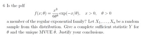 Solved Is The Pdf F X Theta X 3 6 Theta 4 Exp X Theta