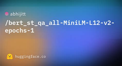 abhijitt bert st qa all minilm l12 v2 epochs 1 · hugging face