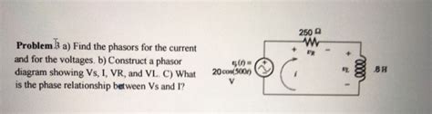 Solved Find The Phasors For The Current And For The Voltages Chegg Com