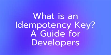 What Is An Idempotency Key