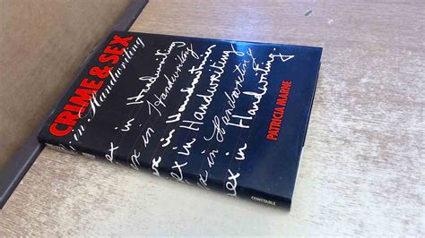 Crime And Sex In Handwriting By Marne Patricia Good 1981