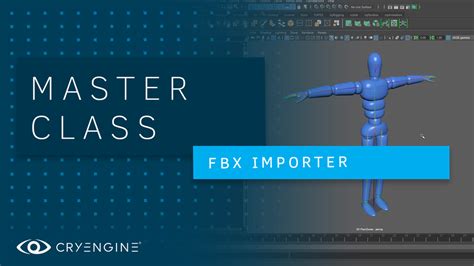 CRYENGINE News CRYENGINE Master Class FBX Import