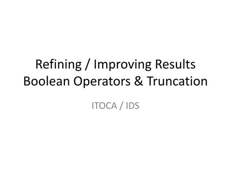 Ppt Refining Improving Results Boolean Operators And Truncation
