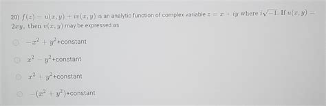 solved 20 f z u x y −iv x y is an analyic function of