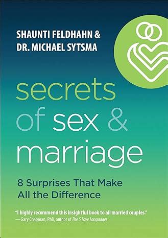 Secrets Of Sex And Marriage Surprises That Make All The Difference Shaunti Feldhahn Sytsma