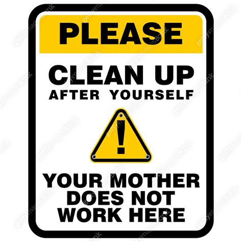 Please Clean Up After Yourself Your Mother Does Not Work Here Sign Vector 이미지 2198824708
