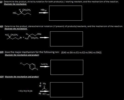 Qi Determine The Product Chirality Notation For Both Product S Starting Reactant And The