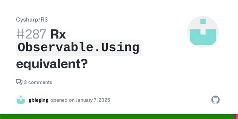 Rx `observableusing` Equivalent · Issue 287 · Cysharpr3 · Github