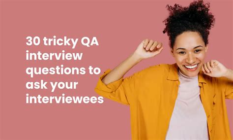 30 Tricky Qa Interview Questions To Ask Your Interviewees