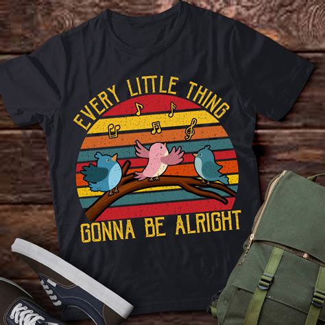 Every Vintage Little Singing Thing Is Gonna Be Birds Alright T Shirt