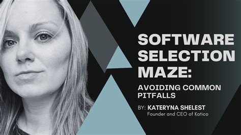 Software Selection Maze Avoiding Common Pitfalls