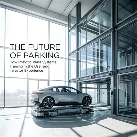 The Future Of Parking How Valet Robot Systems Or Automated Parking