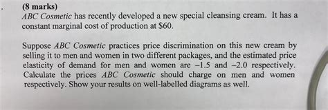 Solved 8 Marks ABC Cosmetic Has Recently Developed A New Chegg Com