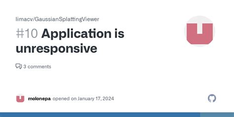 Application Is Unresponsive · Issue 10 · Limacvgaussiansplattingviewer · Github