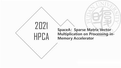 Spacea：基于存内处理的稀疏矩阵向量乘加速器 知乎