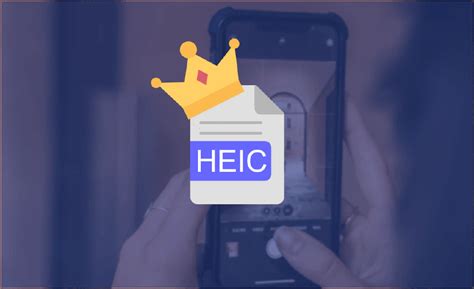 Exploring The Benefits Of Heic Format