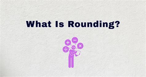 What Is Rounding A Beginners Guide With Examples