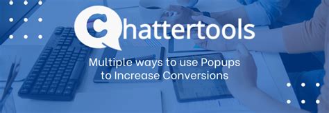 9 Ways To Use Popups To Increase Conversions Chattertools