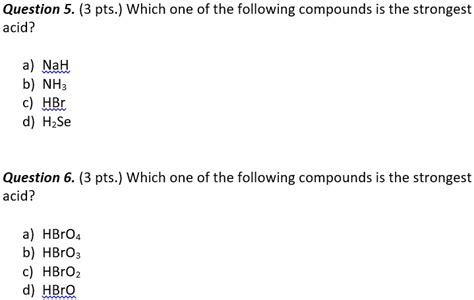 Question 5 3 Pts Which One Of The Following Compounds Is The Strongest Acid A Nah B Nh3 C