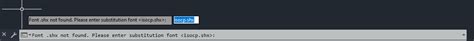 Font Shx Not Found Please Enter Substitution Font When Inserting Drawing Frame And Title