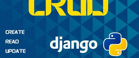 Django Crud Application Tutorial Step By Step Guide To Master Create Read Update Delete