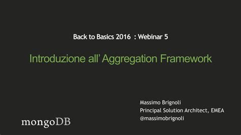 Back To Basics Webinar 5 Introduzione Ad Aggregation Framework Pptx