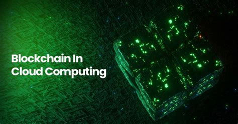 Cloud Computings Future Blockchain Powered And Secure