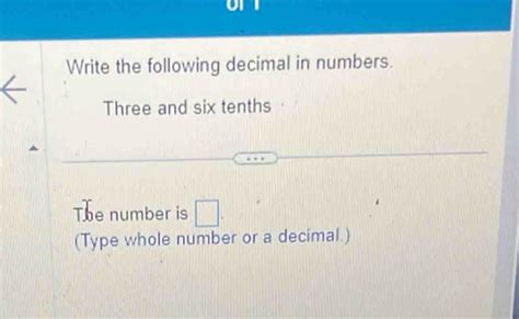 Solved Write The Following Decimal In Numbers Three And Six Tenths The Number Is Type Who