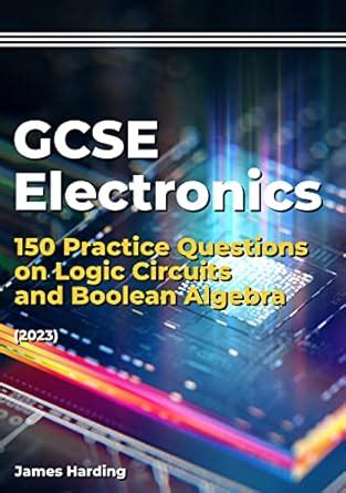 GCSE Electronics 150 Practice Questions On Logic Circuits And Boolean Algebra 2023 English
