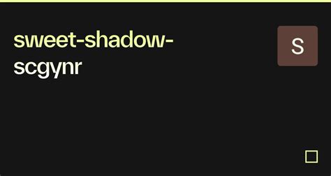 Sweet Shadow Scgynr Codesandbox Sweet Shadow Scgynr Codesandbox