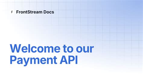 Welcome To Our Payment Api Frontstream Docs