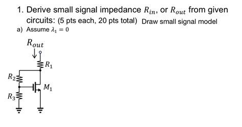 solved derive small signal impedance rin ﻿or rout ﻿from