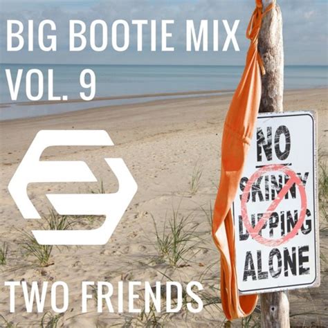 2f Big Bootie Mix Volume 9 Two Friends By Two Friends Free