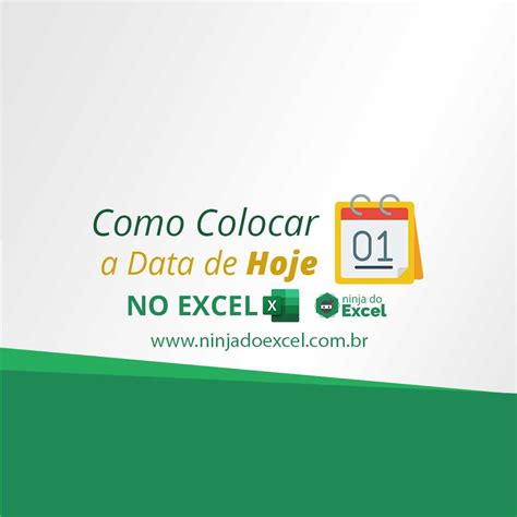 Como Colocar A Data De Hoje No Excel Ninja Do Excel