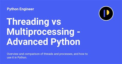 Akash Bhattagi On Linkedin Threading Vs Multiprocessing Advanced