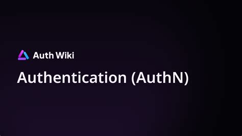 what is authentication authn · auth wiki