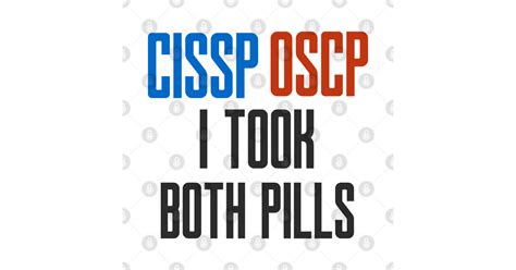 Cybersecurity Cissp Oscp I Took Both Pills Offensive Security T Shirt Teepublic