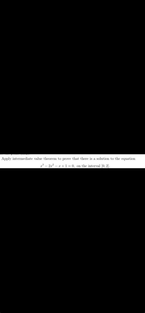 Solved Apply Intermediate Value Theorem To Prove That There Chegg