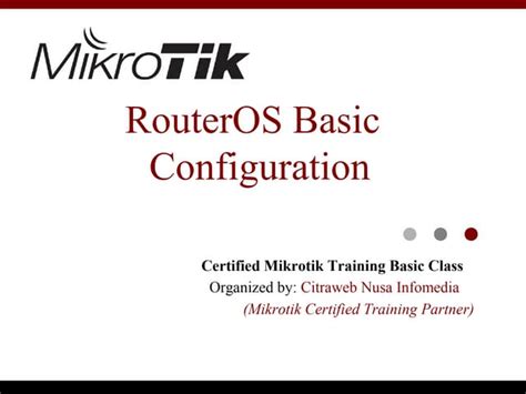 Mikrotik Router Os Basic Configuration Part 1 Ppt