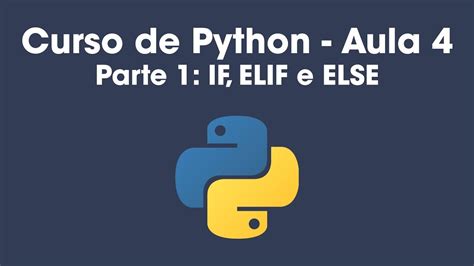 If Elif E Else Em Python Aula 4 Parte 1 Youtube