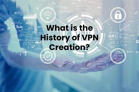 What Is The History Of Vpn Creation