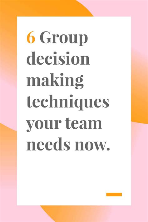 6 Group Decision Making Techniques Your Team Needs Now