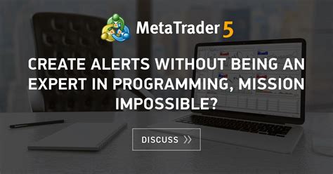 Create Alerts Without Being An Expert In Programming Mission Impossible Auto Trading Mql4
